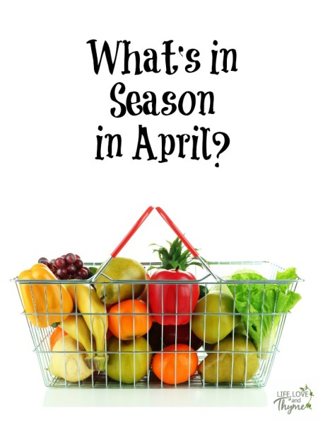 What's in Season In April? - Life, Love and Thyme